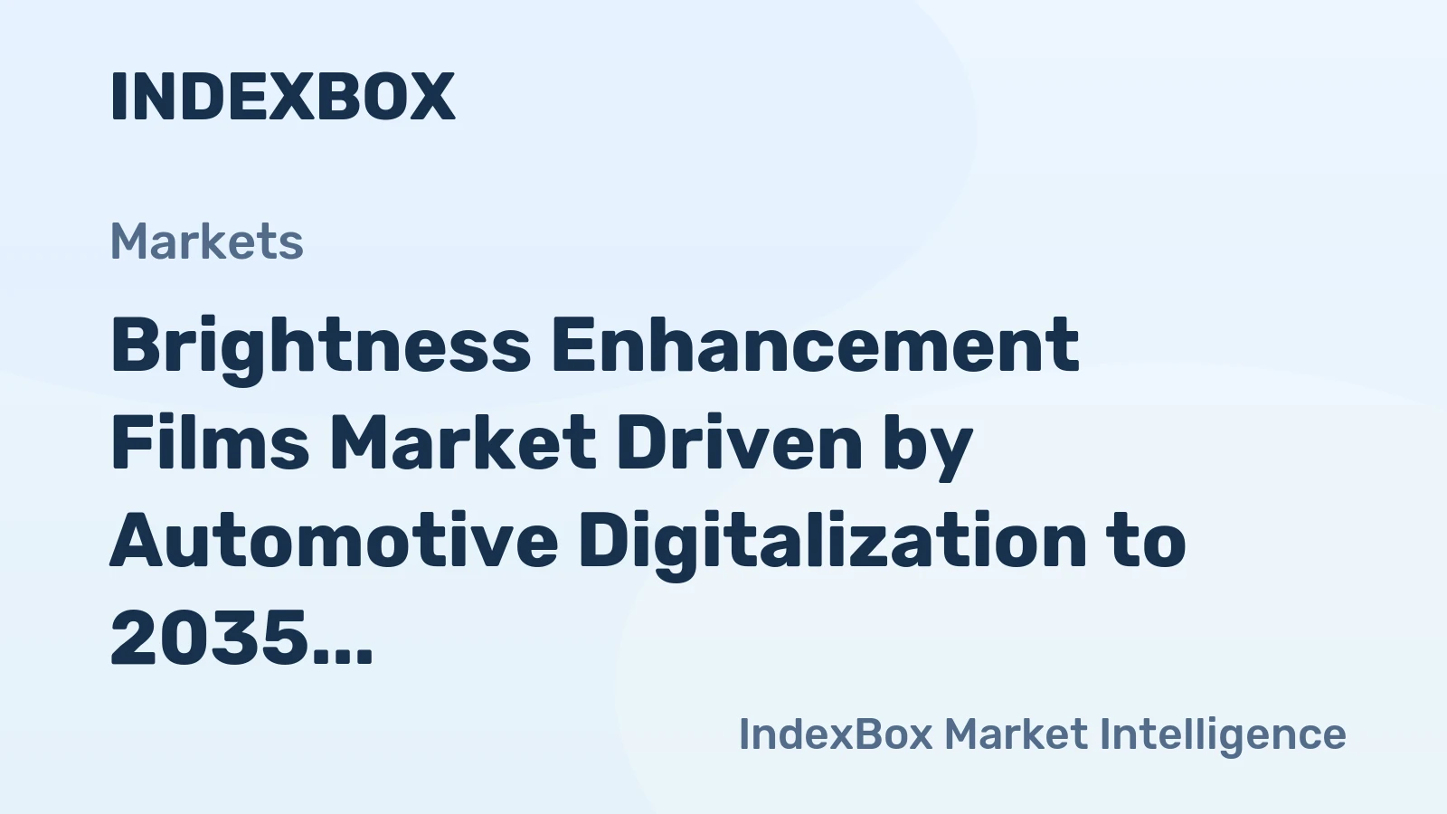 Brightness Enhancement Films Market Driven by Automotive Digitalization to 2035