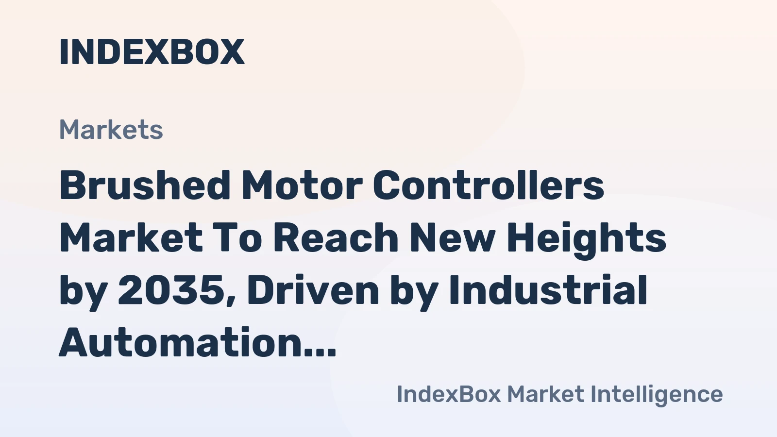Brushed Motor Controllers Market to Reach New Heights by 2035, Driven by Industrial Automation Retrofits