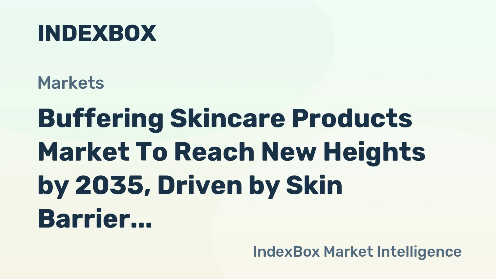 Buffering Skincare Products Market to Reach New Heights by 2035, Driven by Skin Barrier Awareness