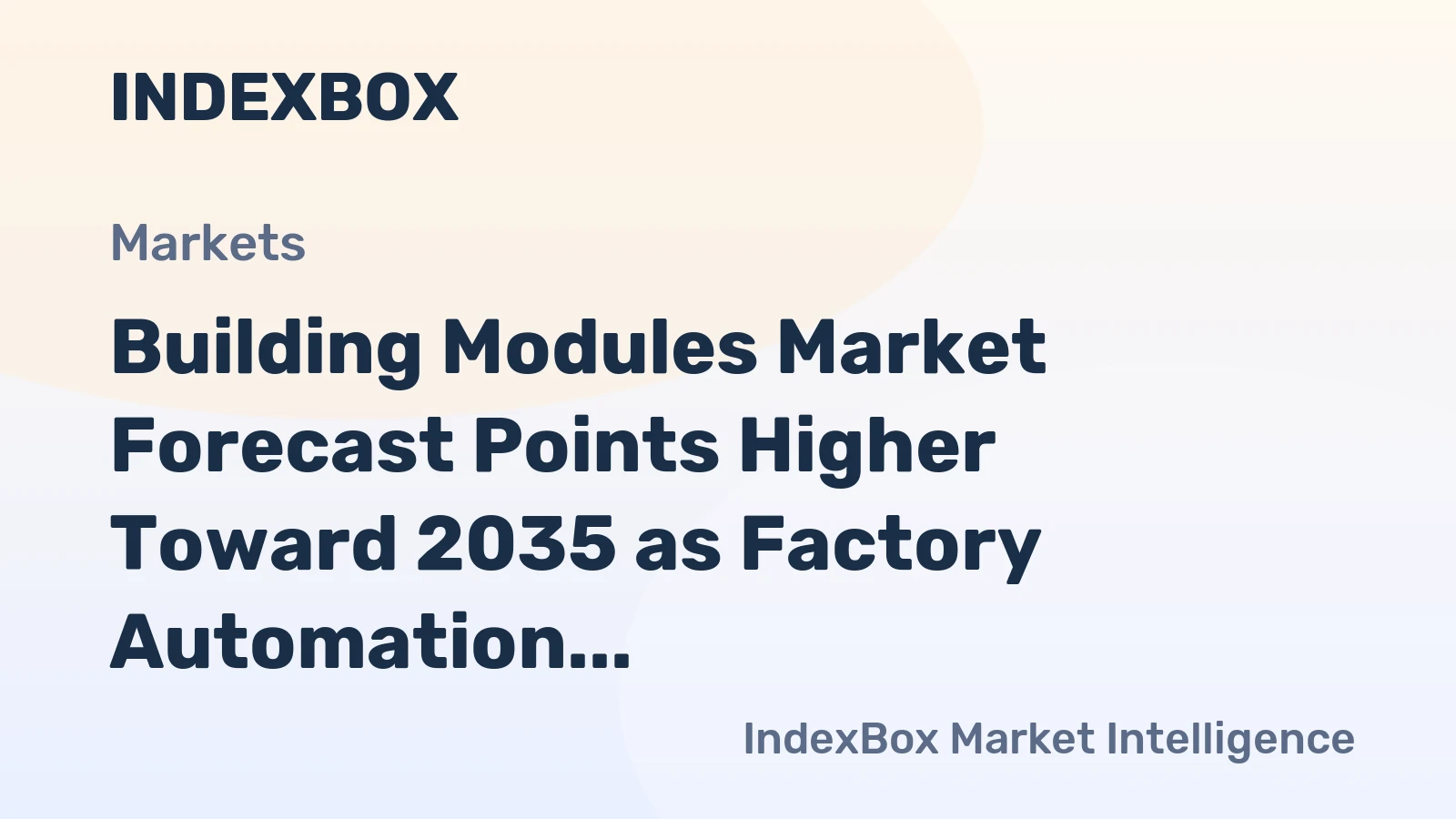 Building Modules Market Forecast Points Higher Toward 2035 as Factory Automation and Semiconductor Expansion Drive Demand