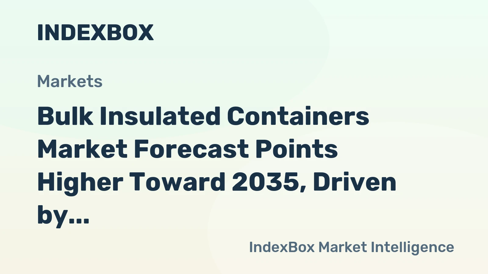 Bulk Insulated Containers Market Forecast Points Higher Toward 2035, Driven by Cold Chain Expansion