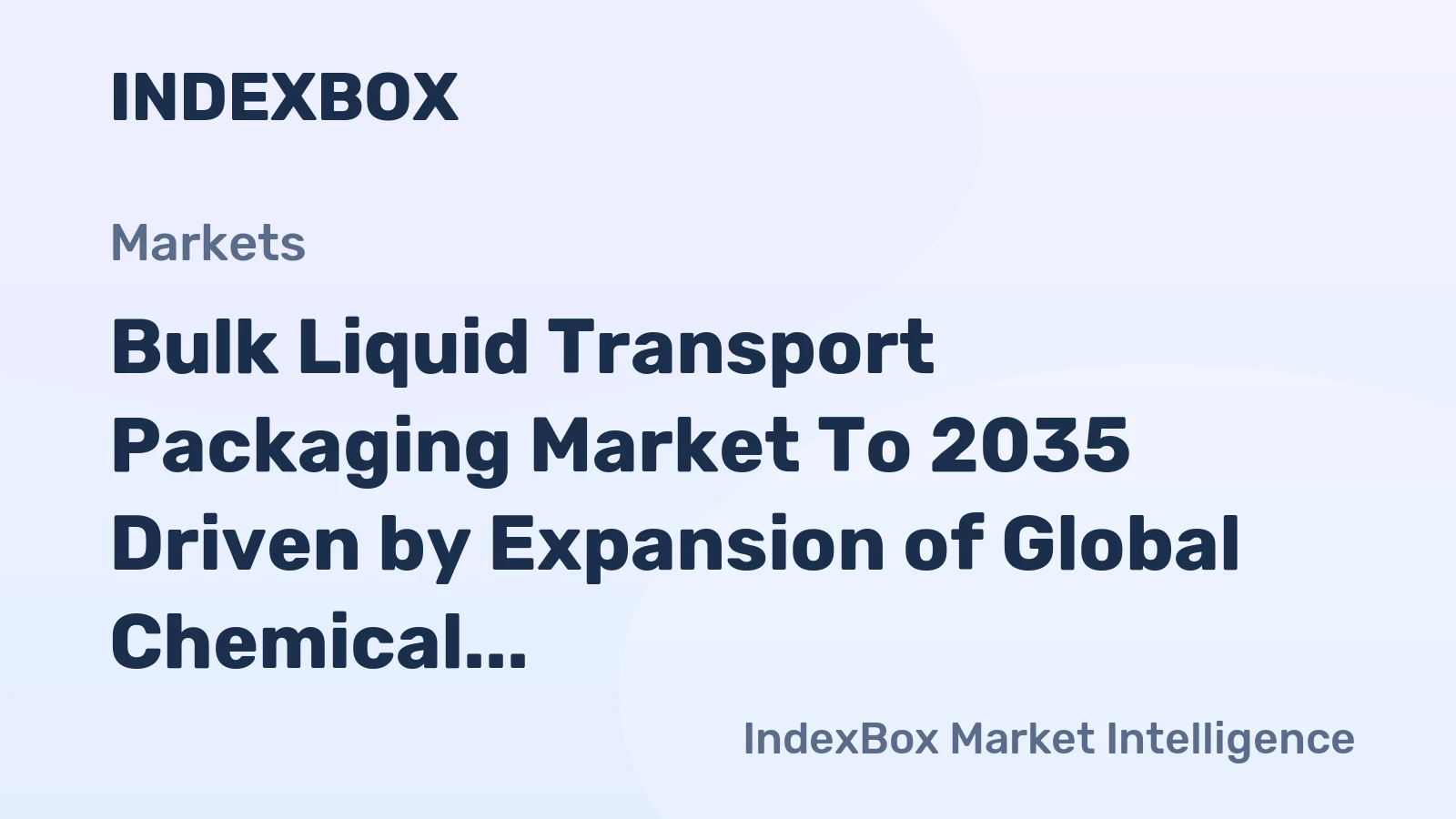 Bulk Liquid Transport Packaging Market to 2035 Driven by Expansion of Global Chemical Manufacturing and Trade