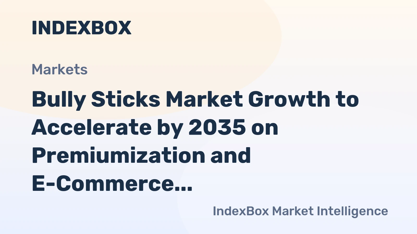 Bully Sticks Market Growth to Accelerate by 2035 on Premiumization and E-Commerce Expansion