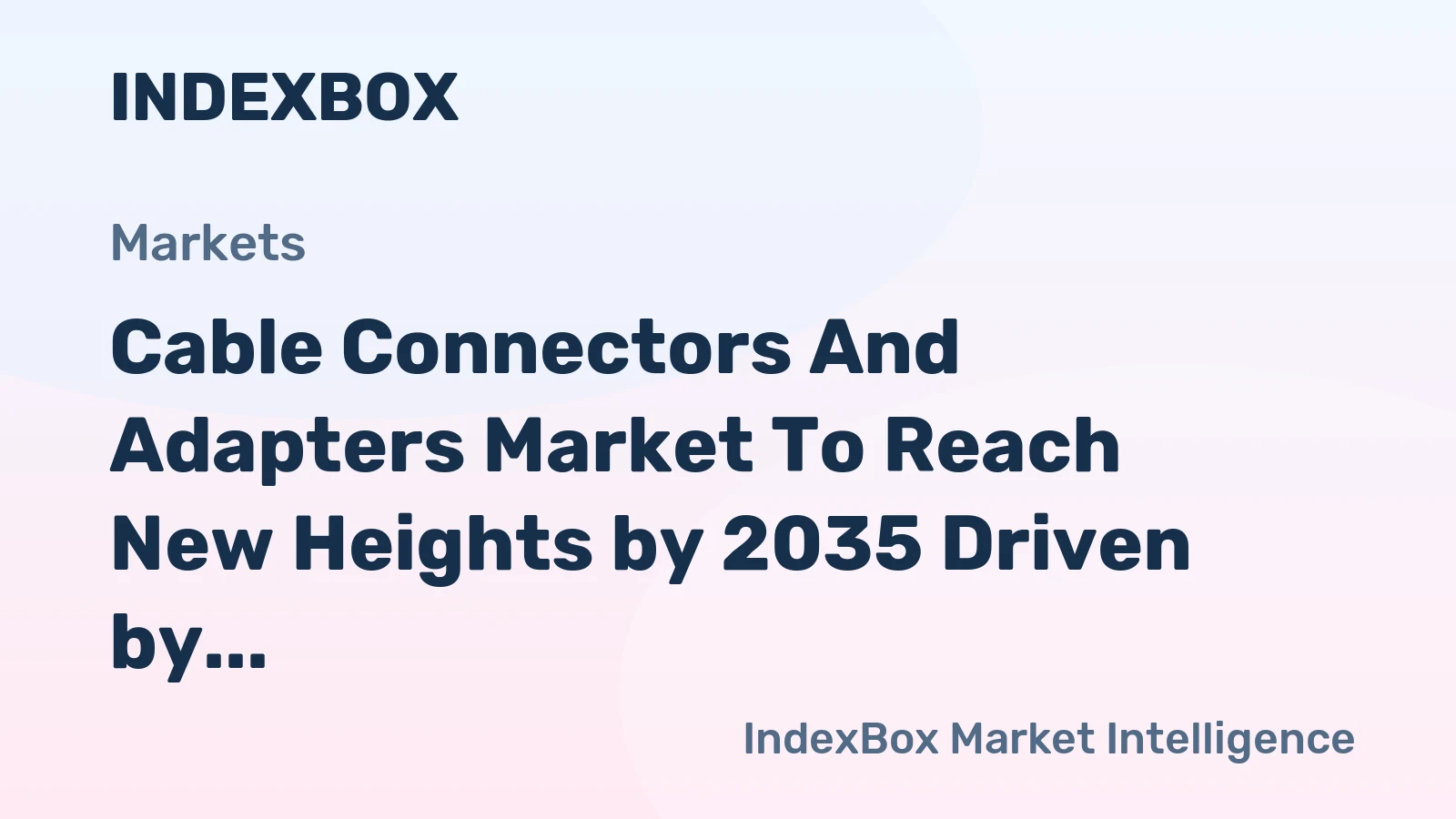 Cable Connectors and Adapters Market to Reach New Heights by 2035 Driven by Data Rate and Power Delivery Convergence