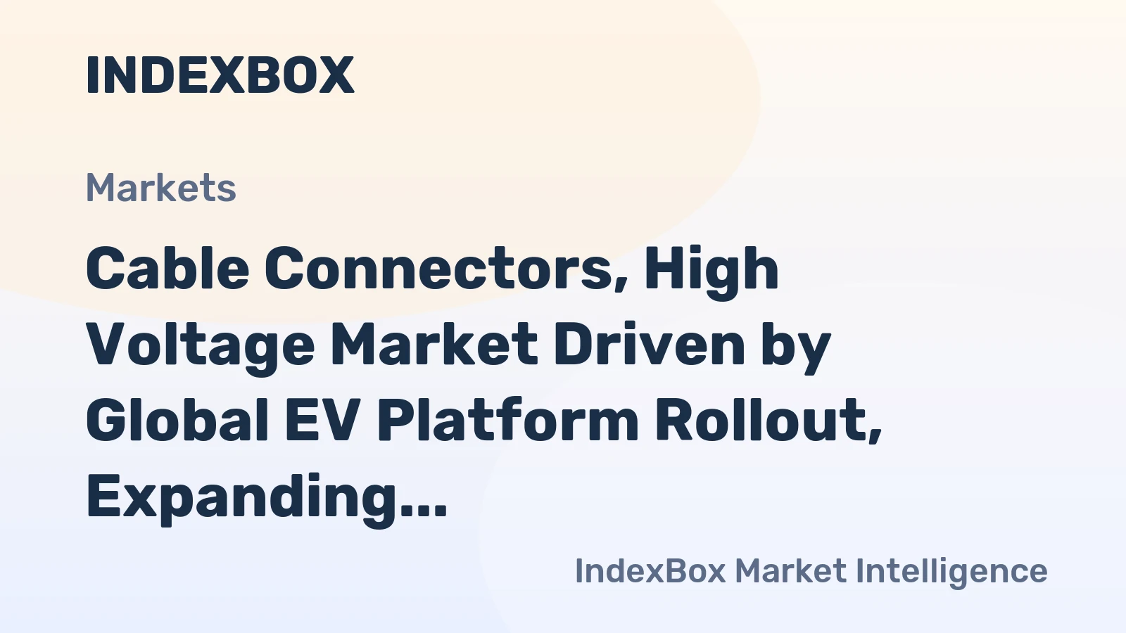 Cable Connectors, High Voltage Market Driven by Global EV Platform Rollout, Expanding Through 2035