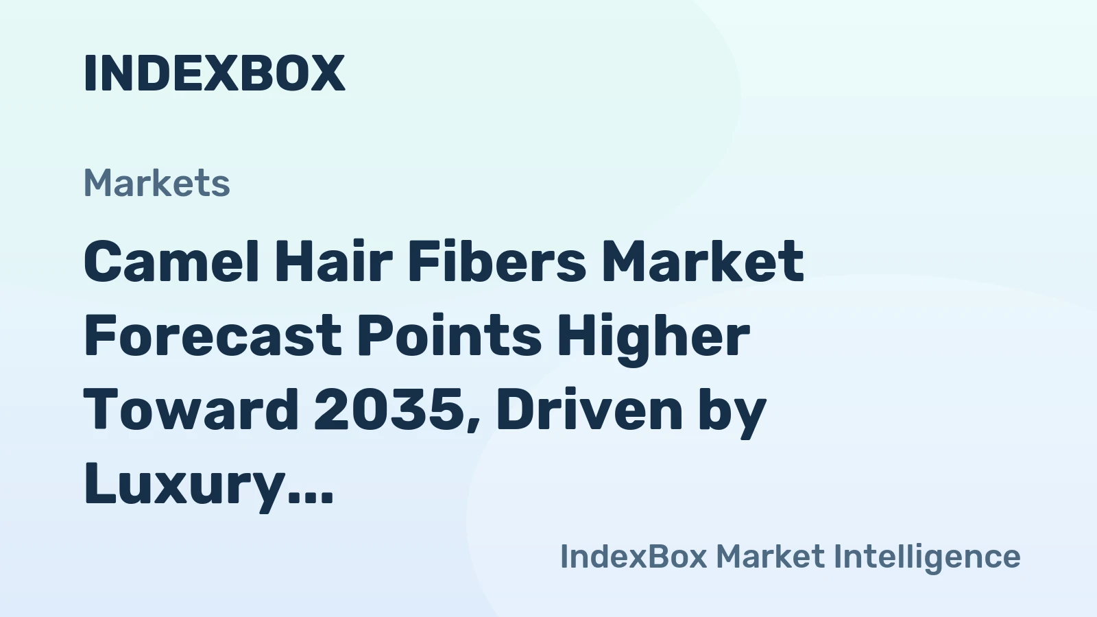 Camel Hair Fibers Market Forecast Points Higher Toward 2035, Driven by Luxury Demand
