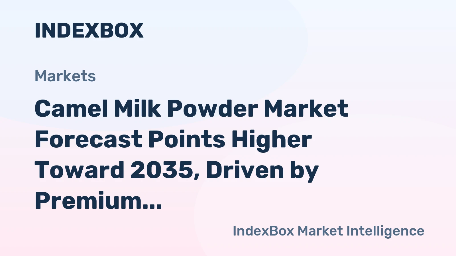Camel Milk Powder Market Forecast Points Higher Toward 2035, Driven by Premium Nutrition Demand