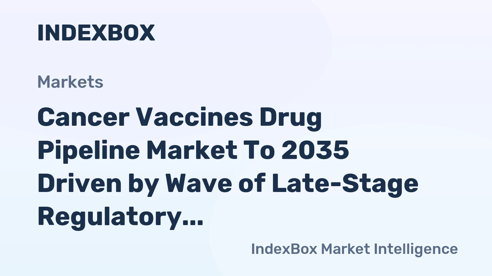 Cancer Vaccines Drug Pipeline Market to 2035 Driven by Wave of Late-Stage Regulatory Approvals for Solid Tumors