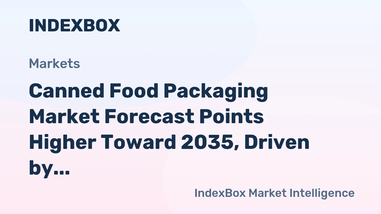 Canned Food Packaging Market Forecast Points Higher Toward 2035, Driven by Premiumization and Convenience