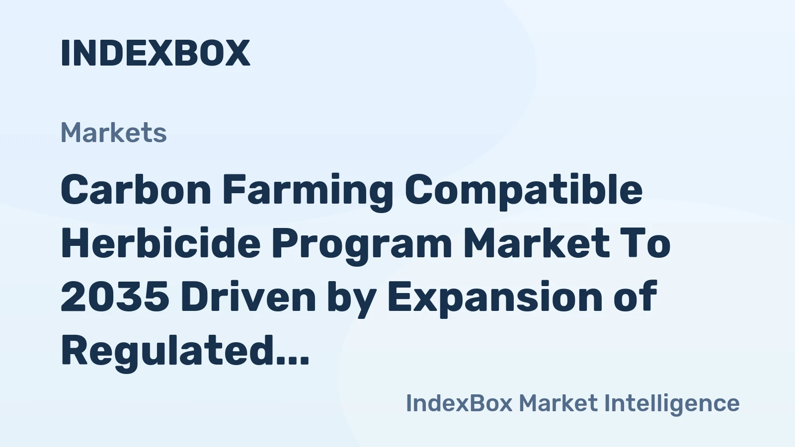 Carbon Farming Compatible Herbicide Program Market to 2035 Driven by Expansion of Regulated Agricultural Carbon Credit Markets