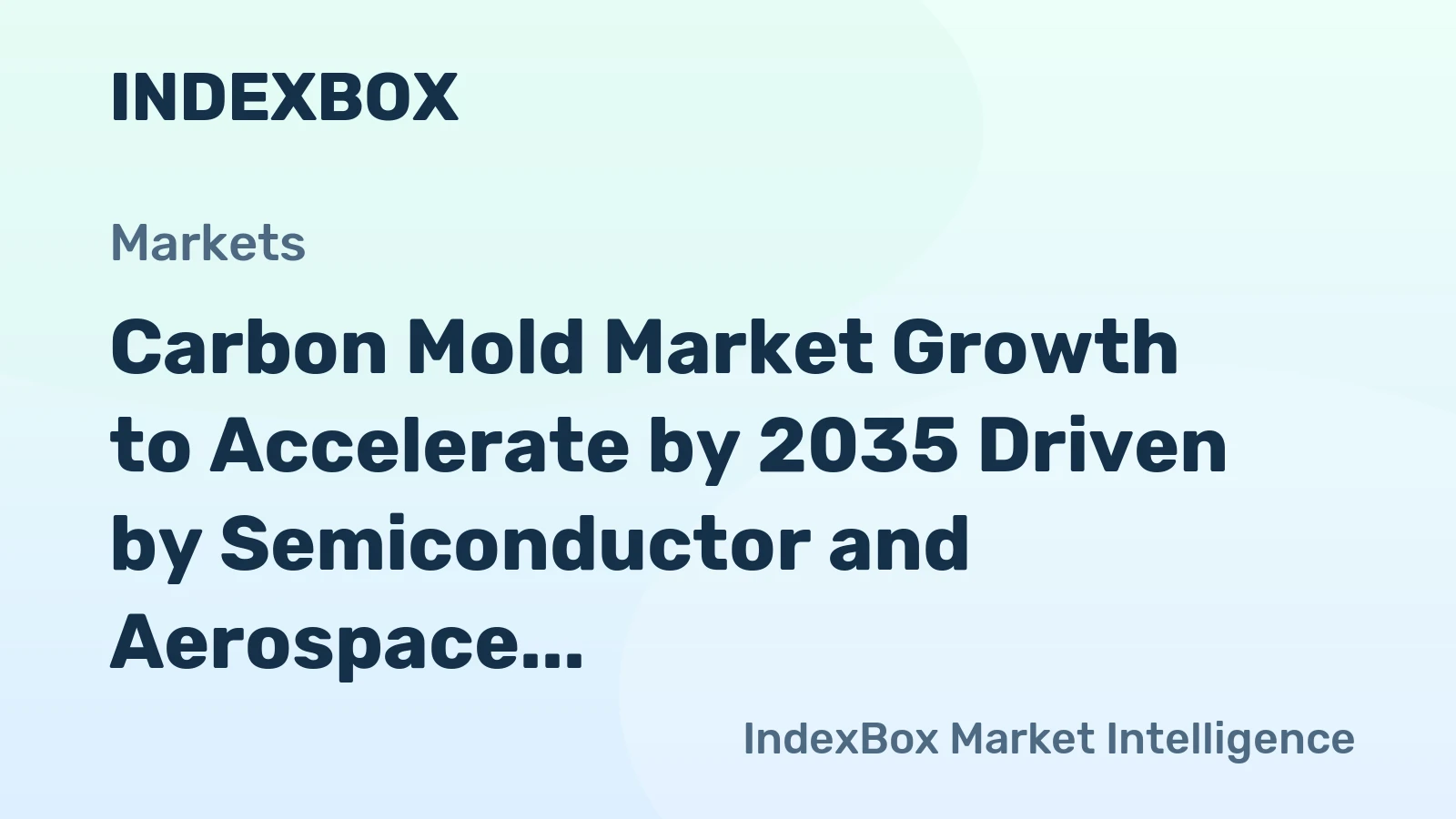 Carbon Mold Market Growth to Accelerate by 2035 Driven by Semiconductor and Aerospace Demand