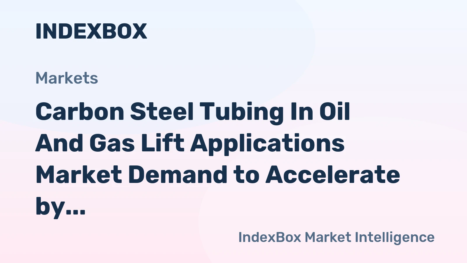 Carbon Steel Tubing in Oil and Gas Lift Applications Market Demand to Accelerate by 2035, Supported by Deepwater and Unconventional Drilling