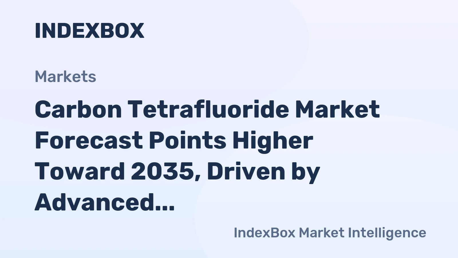 Carbon Tetrafluoride Market Forecast Points Higher Toward 2035, Driven by Advanced Semiconductor Node Demand