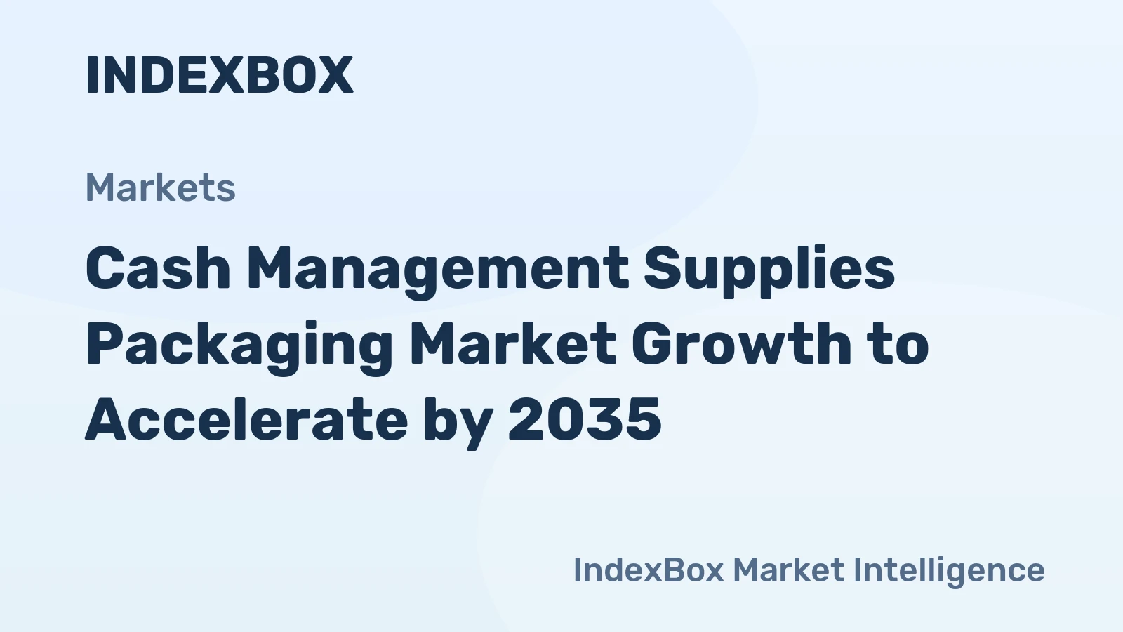 Cash Management Supplies Packaging Market Growth to Accelerate by 2035, Driven by Security and Retail Cash Handling Needs