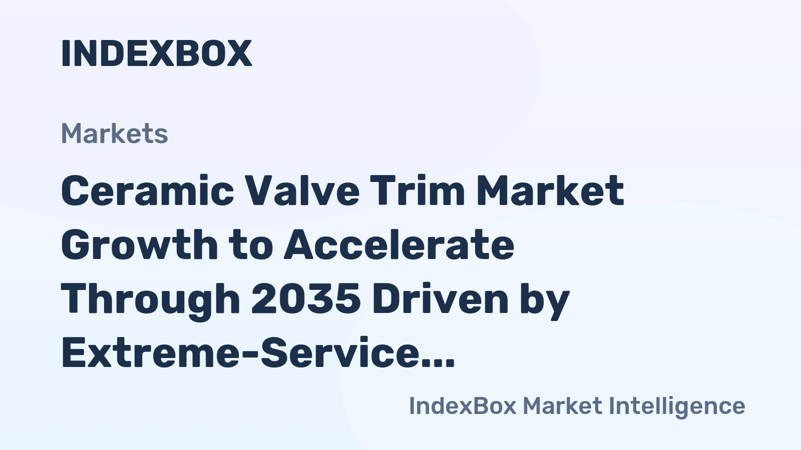 Ceramic Valve Trim Market Growth to Accelerate Through 2035 Driven by Extreme-Service Replacement Cycles and Semiconductor Fab Expansion
