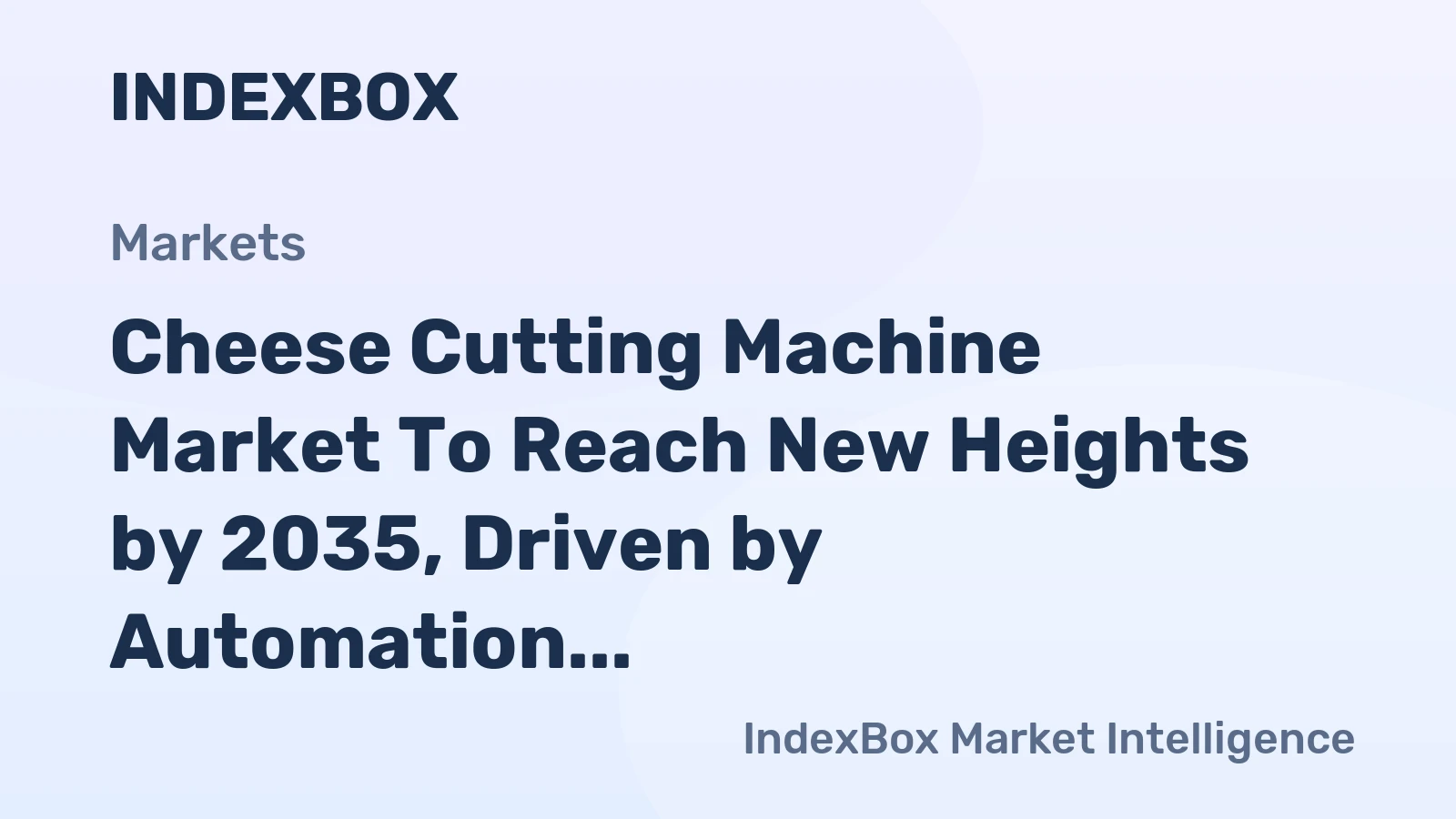 Cheese Cutting Machine Market to Reach New Heights by 2035, Driven by Automation in Dairy Processing