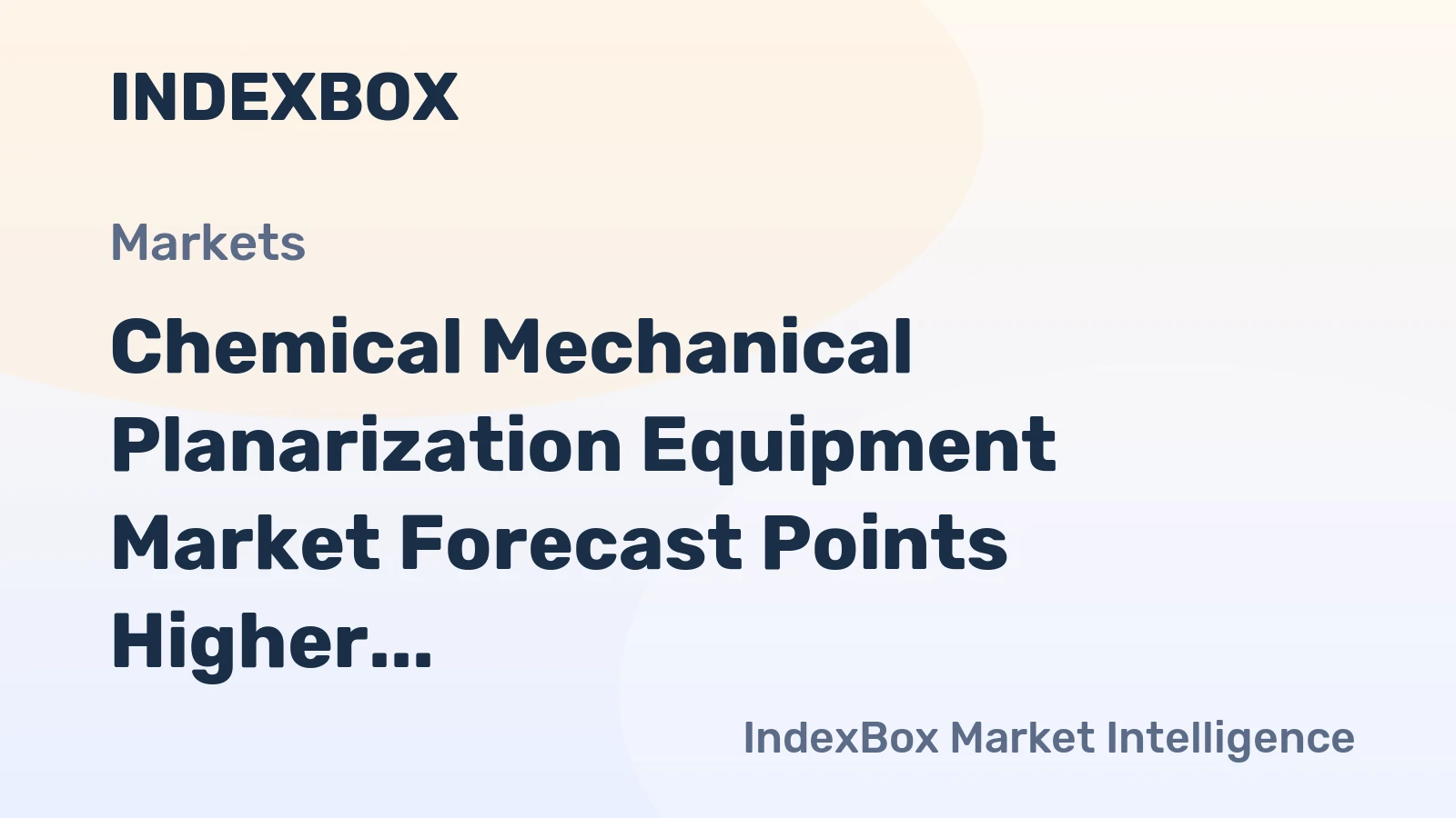 Chemical Mechanical Planarization Equipment Market Forecast Points Higher Toward 2035 on Advanced Packaging Demand
