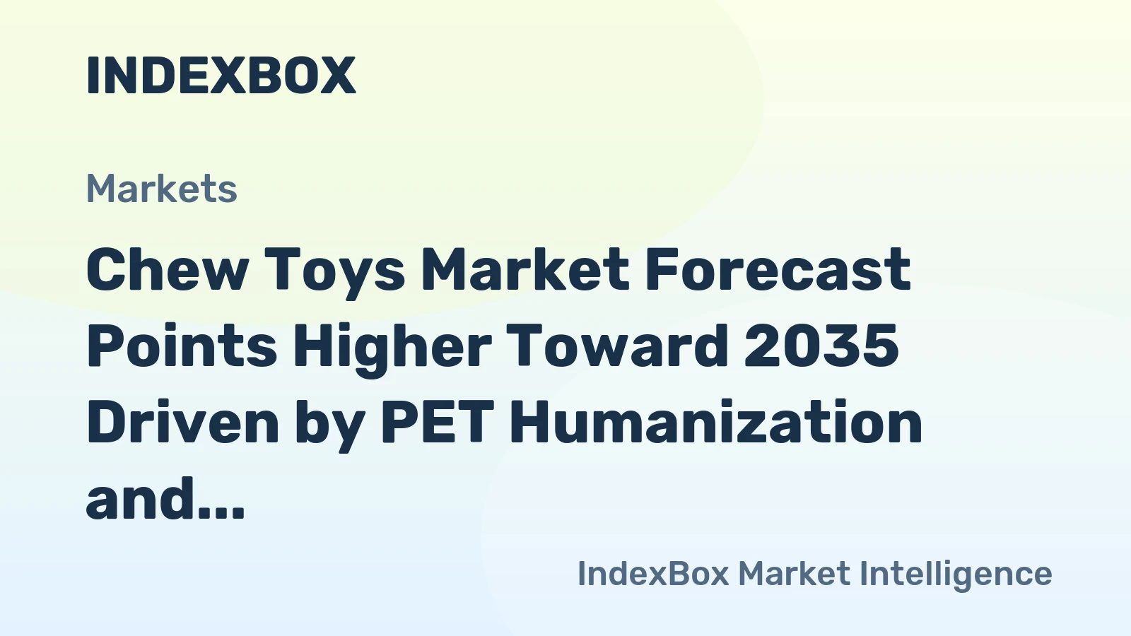 Chew Toys Market Forecast Points Higher Toward 2035 Driven by PET Humanization and Dental Health Claims