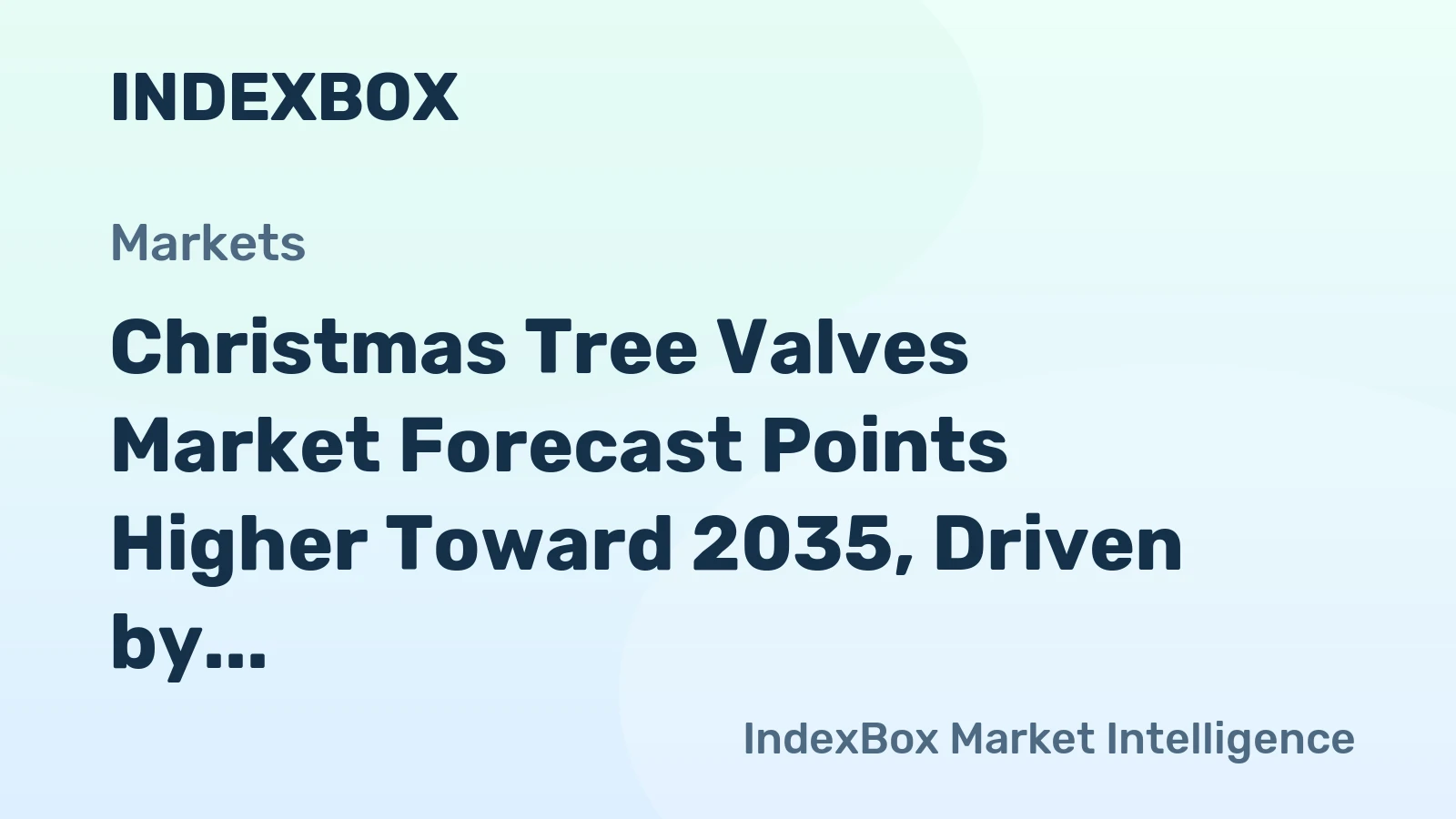 Christmas Tree Valves Market Forecast Points Higher Toward 2035, Driven by Deepwater and Subsea Expansion