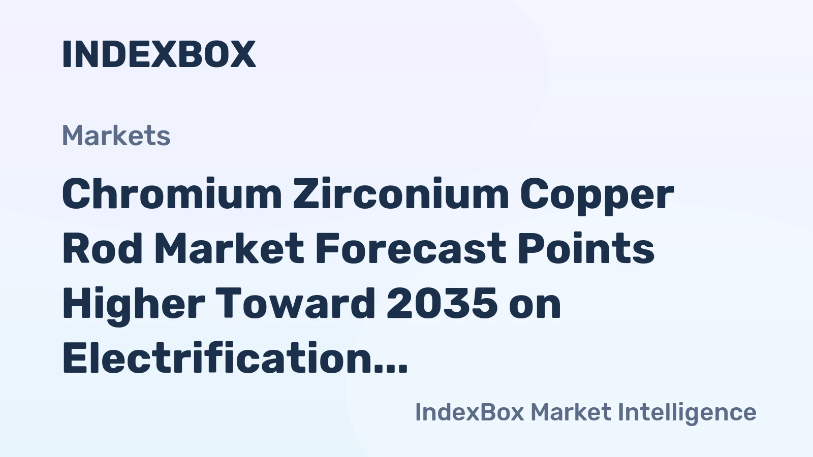 Chromium Zirconium Copper Rod Market Forecast Points Higher Toward 2035 on Electrification Wave