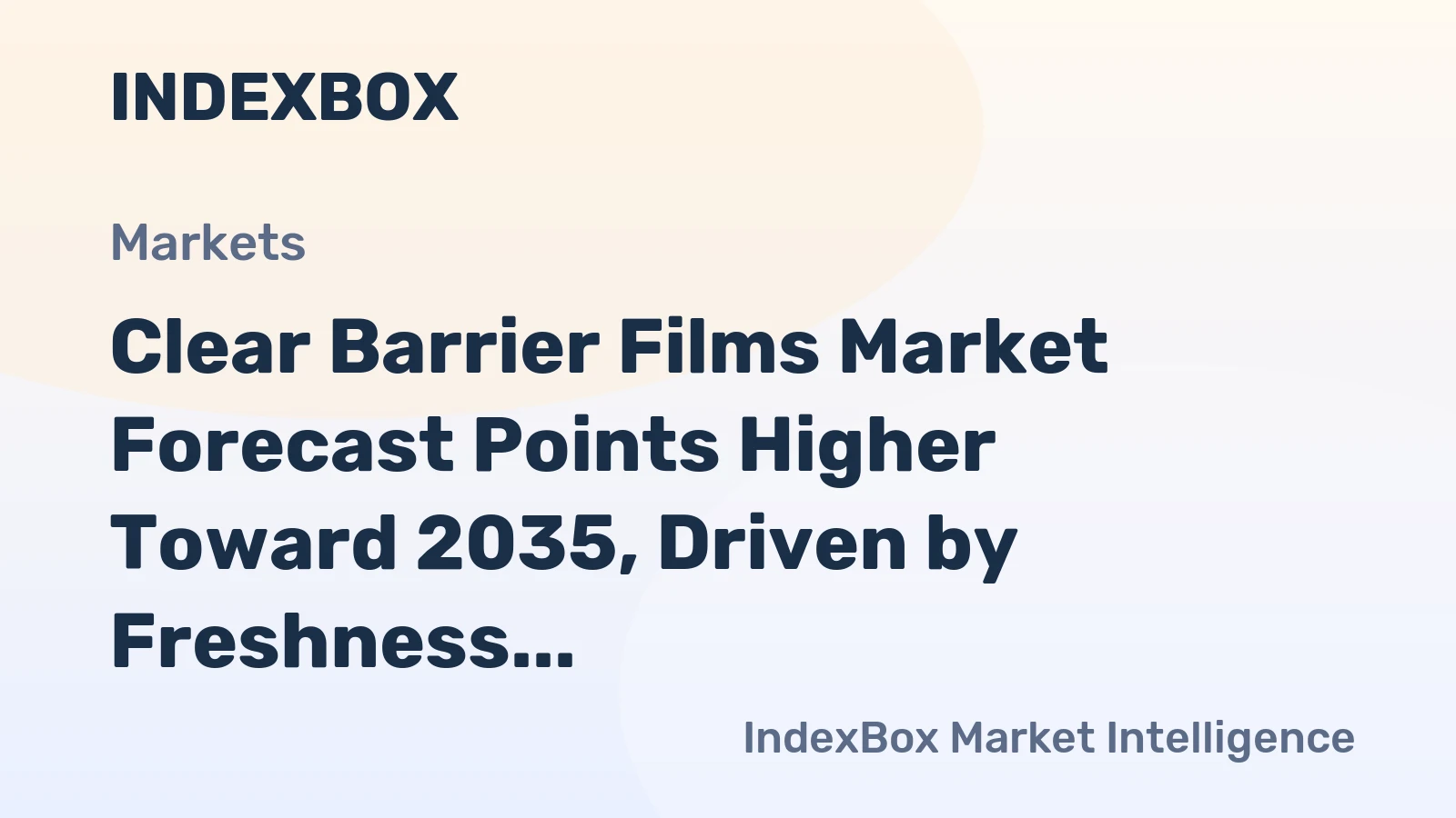 Clear Barrier Films Market Forecast Points Higher Toward 2035, Driven by Freshness Demands in Food Packaging