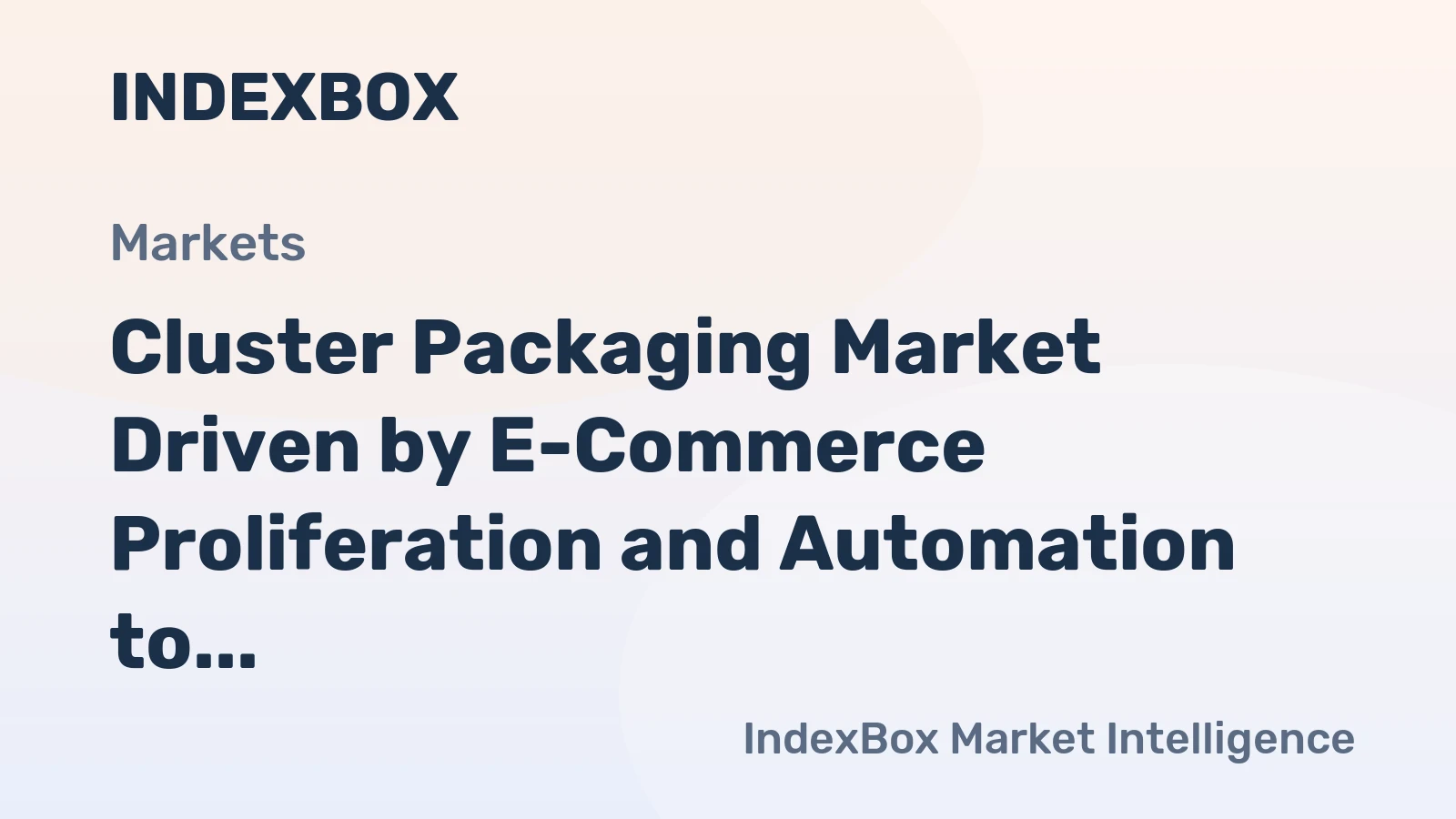 Cluster Packaging Market Driven by E-Commerce Proliferation and Automation to 2035