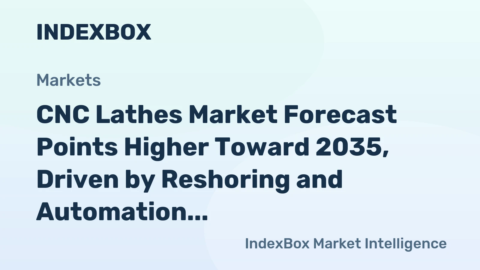 CNC Lathes Market Forecast Points Higher Toward 2035, Driven by Reshoring and Automation Demand