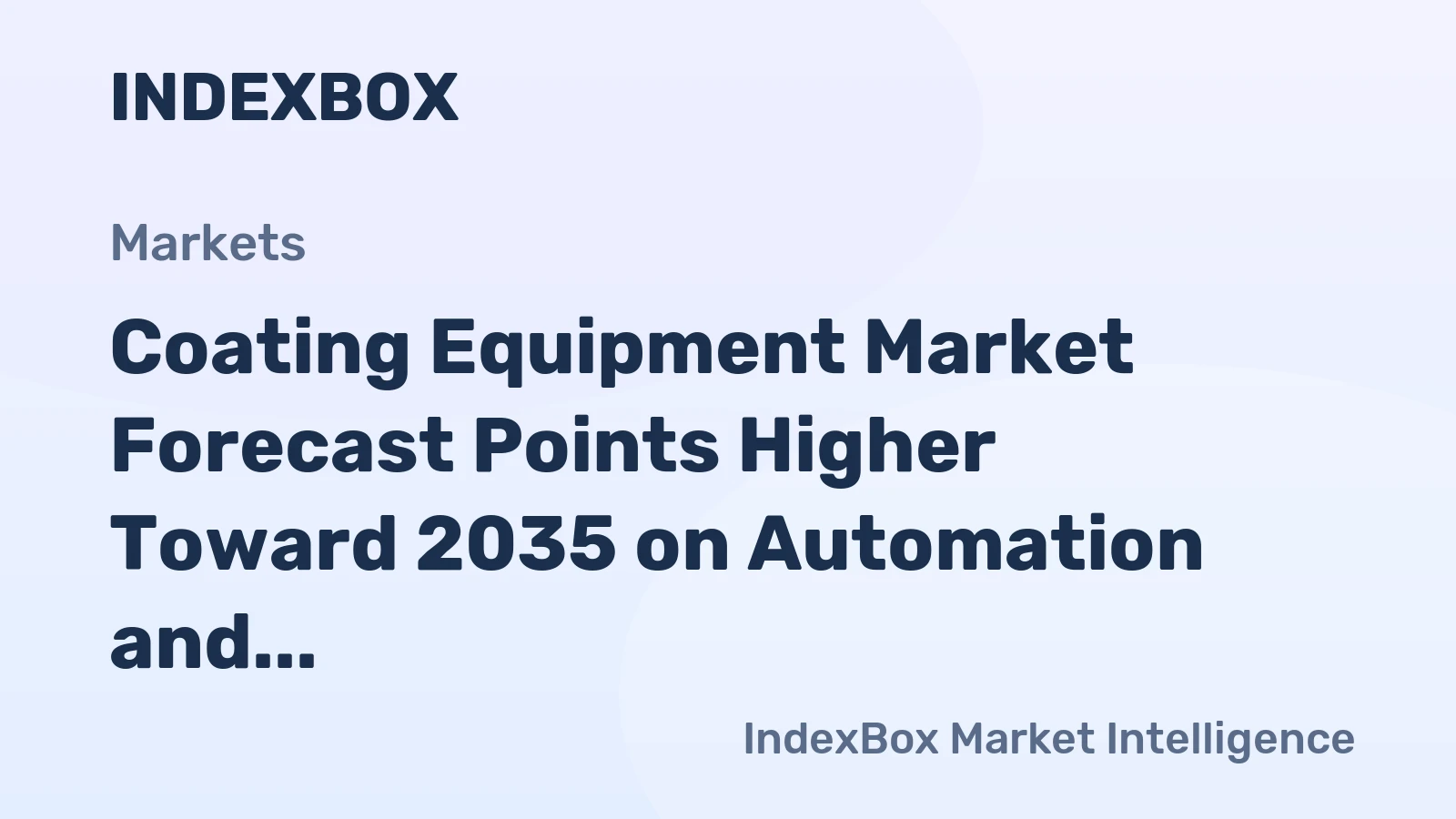 Coating Equipment Market Forecast Points Higher Toward 2035 on Automation and Sustainability Demands