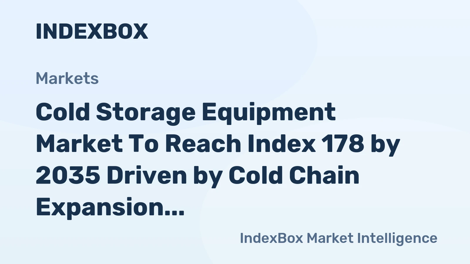 Cold Storage Equipment Market to Reach Index 178 by 2035 Driven by Cold Chain Expansion in Emerging Economies