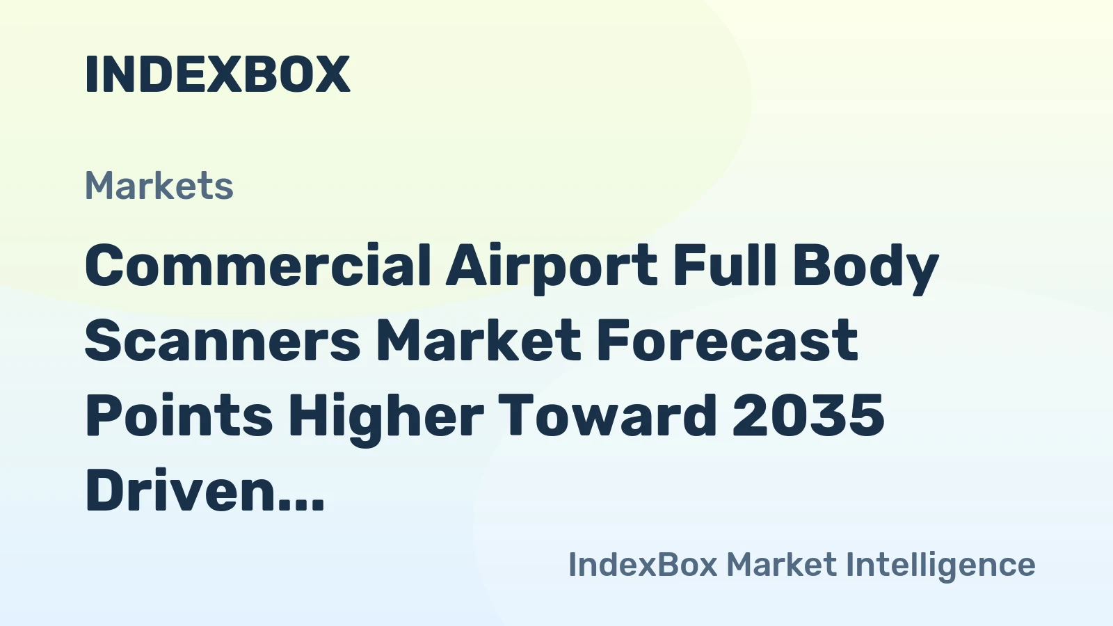 Commercial Airport Full Body Scanners Market Forecast Points Higher Toward 2035 Driven by AI Integration and Passenger Throughput Demands