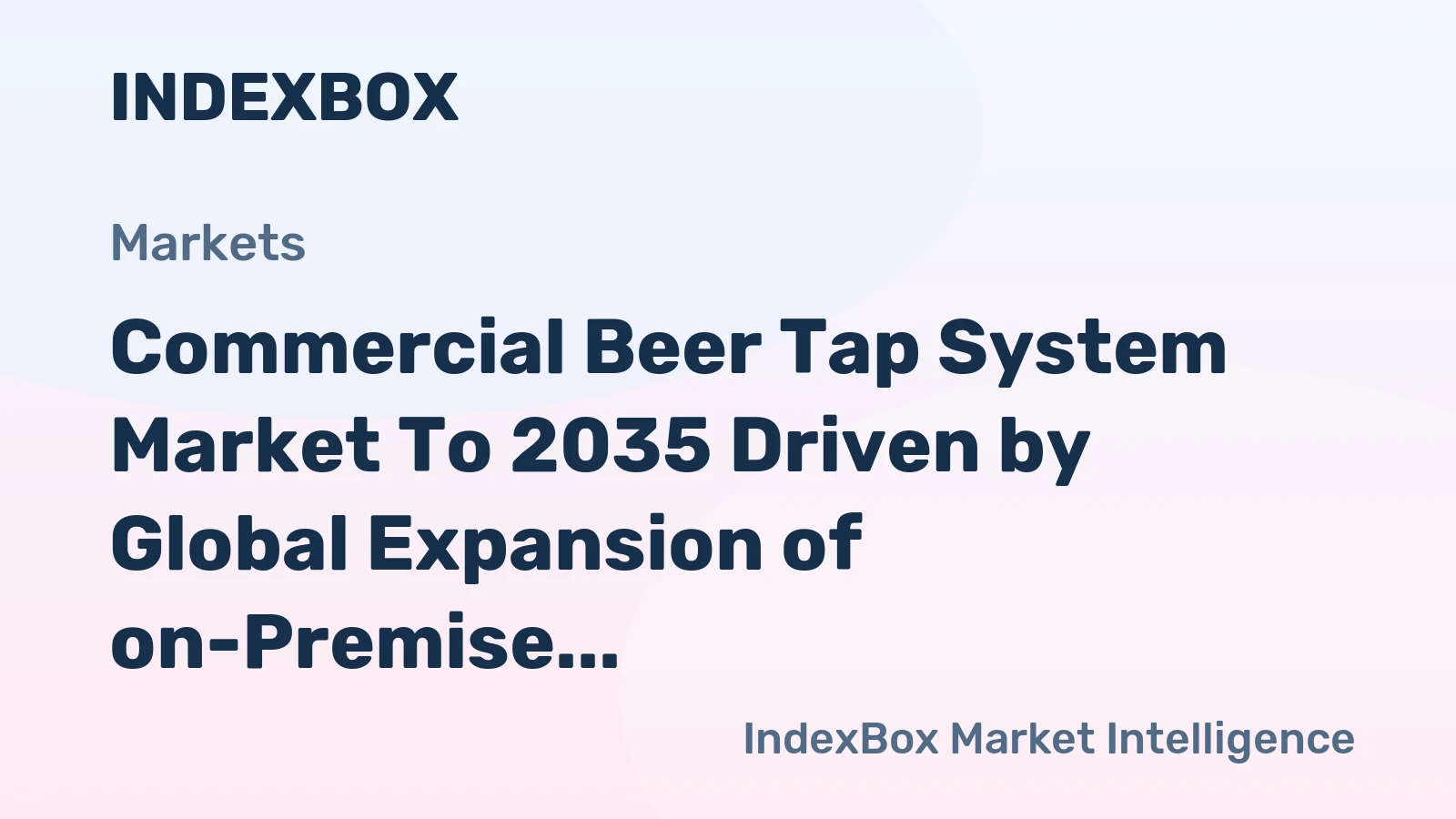 Commercial Beer Tap System Market to 2035 Driven by Global Expansion of on-Premise Hospitality Outlets