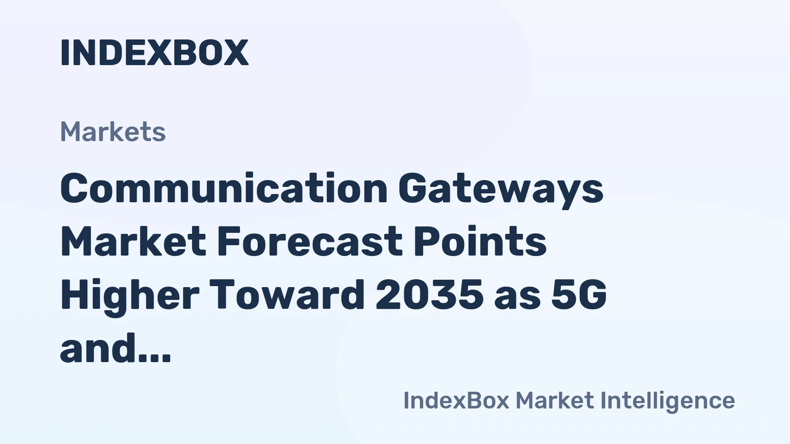 Communication Gateways Market Forecast Points Higher Toward 2035 as 5G and Iot Drive Protocol Mediation Demand