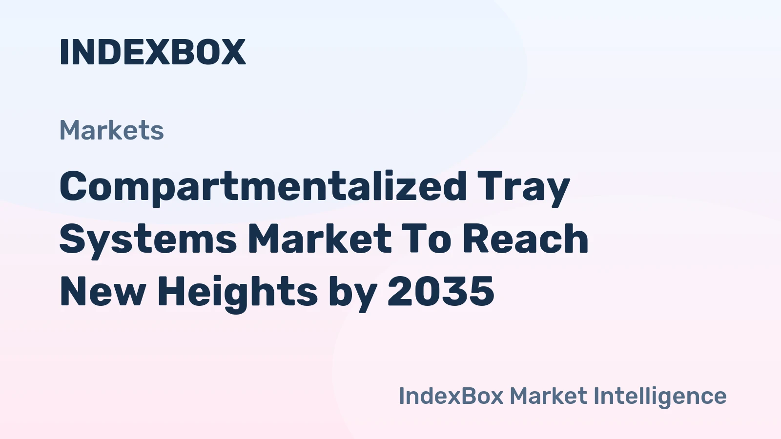 Compartmentalized Tray Systems Market to Reach New Heights by 2035, Driven by Biologics Scale-Up and Single-Use Adoption