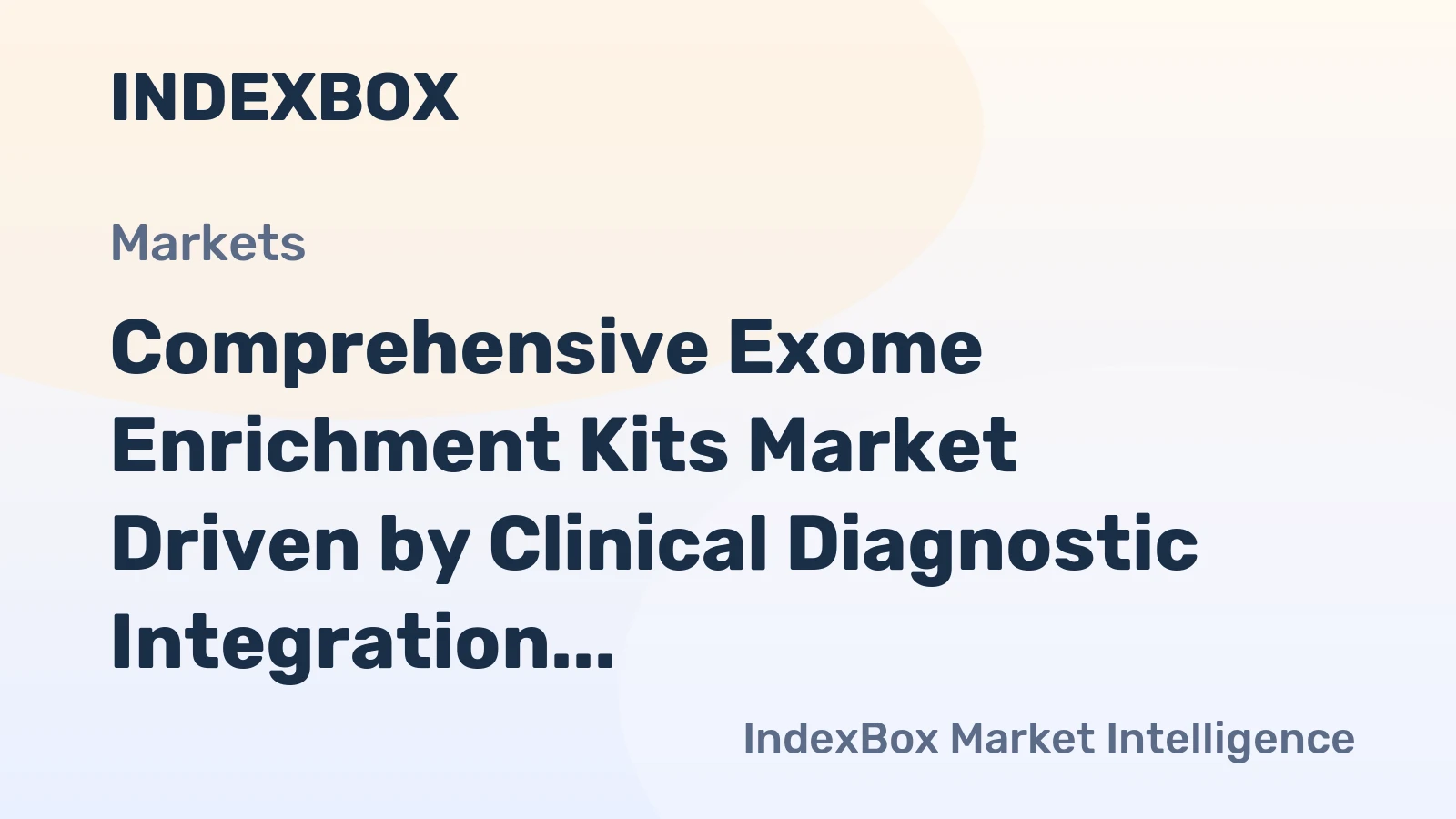 Comprehensive Exome Enrichment Kits Market Driven by Clinical Diagnostic Integration Through 2035