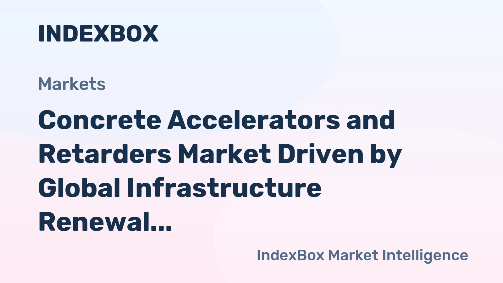 Concrete Accelerators and Retarders Market Driven by Global Infrastructure Renewal to 2035