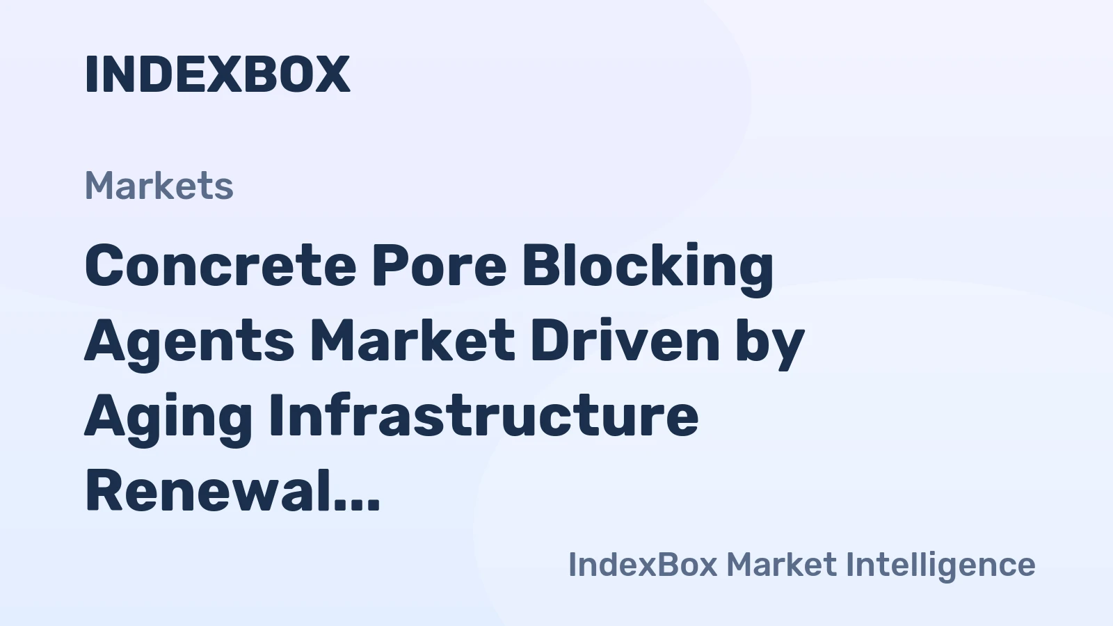 Concrete Pore Blocking Agents Market Driven by Aging Infrastructure Renewal to 2035