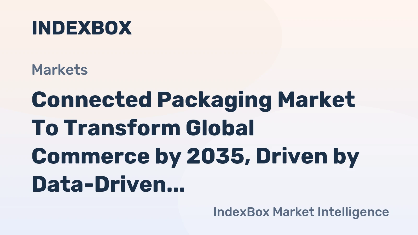 Connected Packaging Market to Transform Global Commerce by 2035, Driven by Data-Driven Consumer Engagement