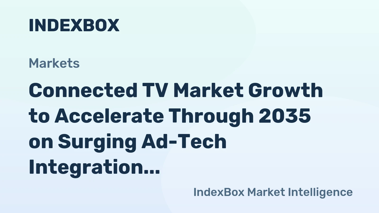 Connected TV Market Growth to Accelerate Through 2035 on Surging Ad-Tech Integration and Streaming Proliferation