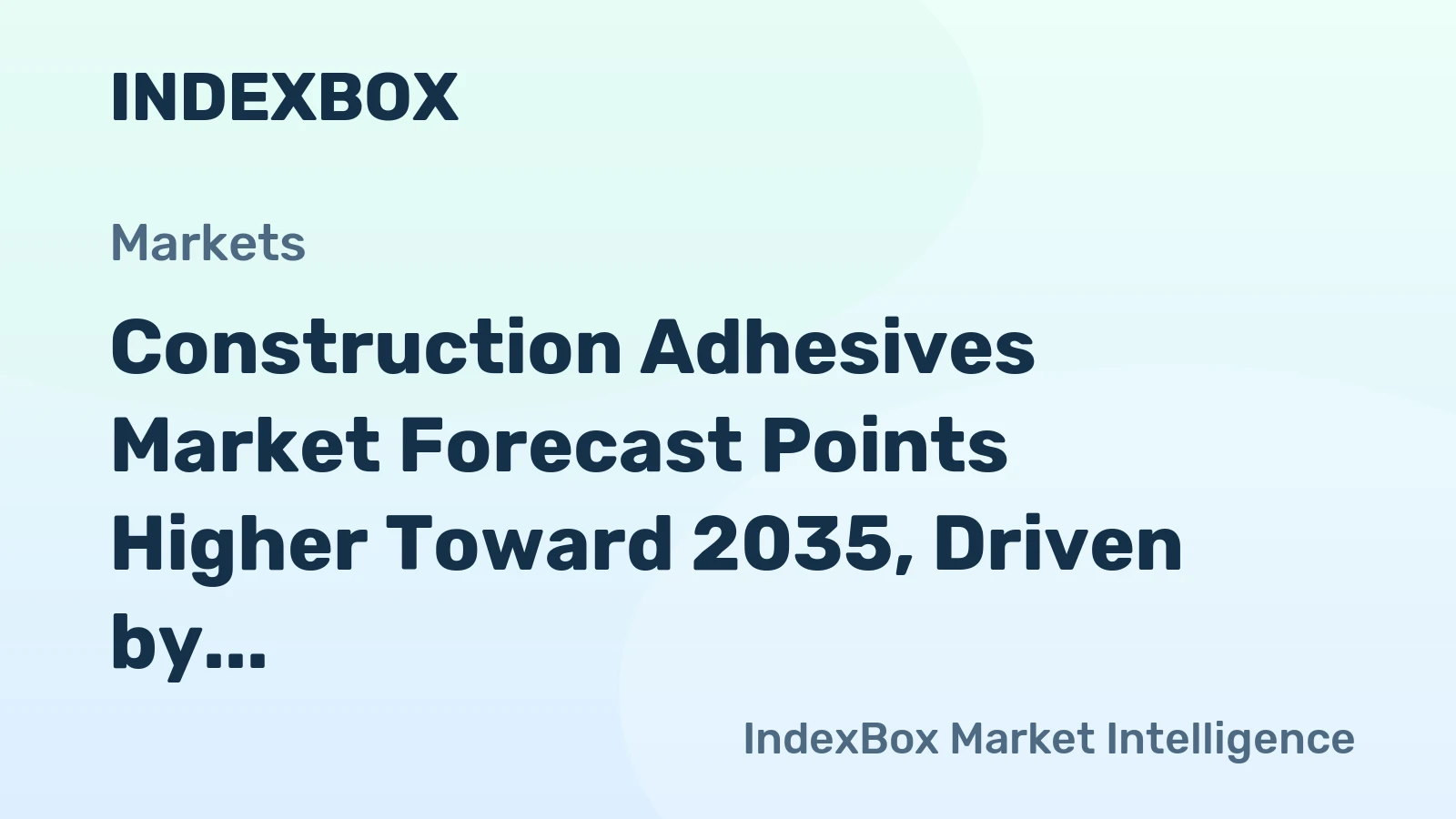 Construction Adhesives Market Forecast Points Higher Toward 2035, Driven by Prefabrication