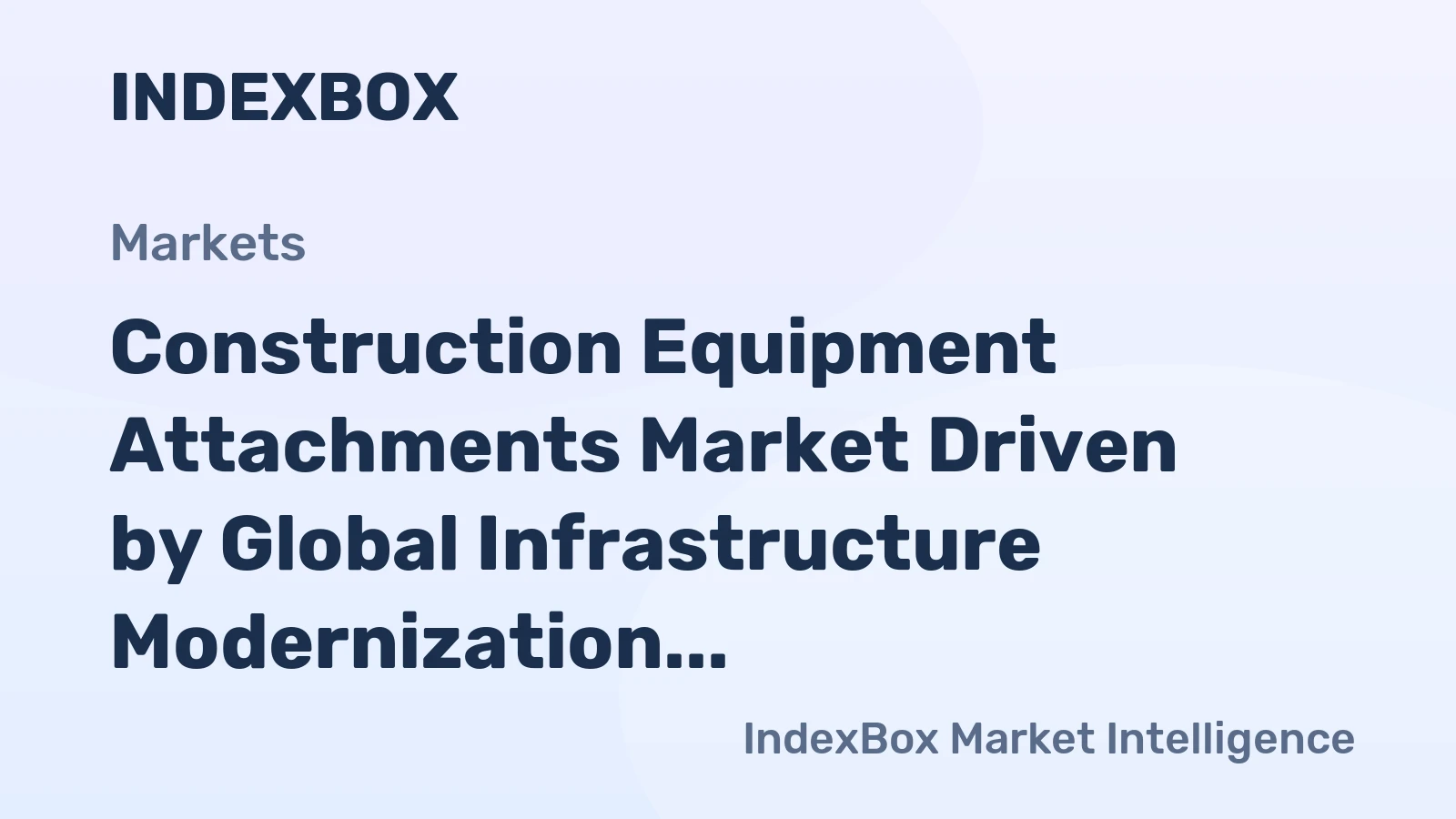 Construction Equipment Attachments Market Driven by Global Infrastructure Modernization to 2035