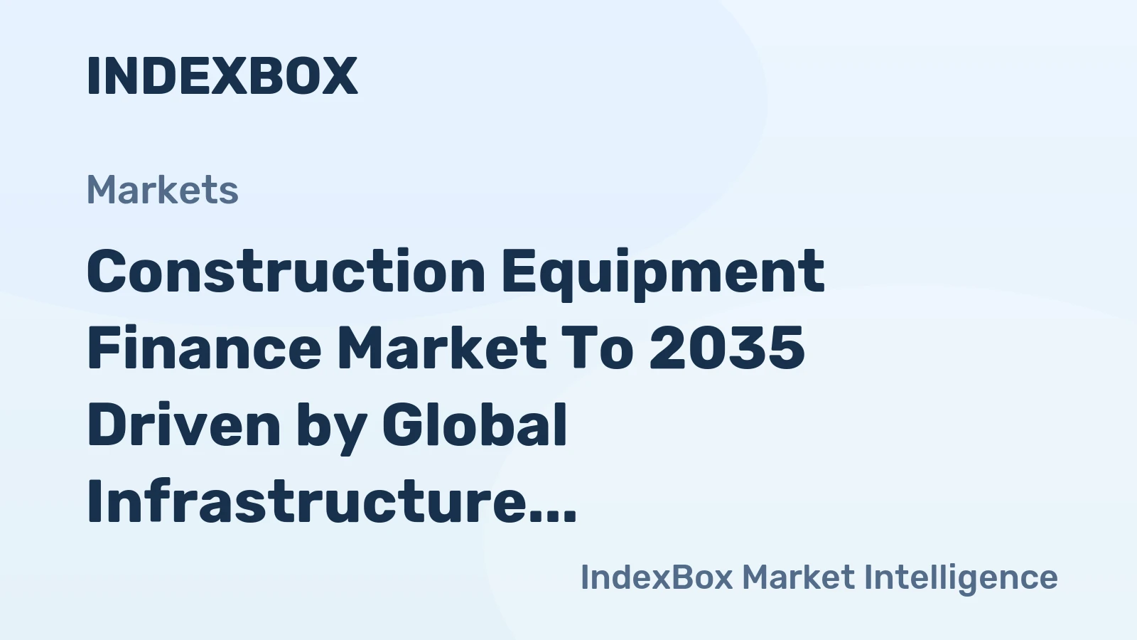 Construction Equipment Finance Market to 2035 Driven by Global Infrastructure Deficit and Fleet Modernization