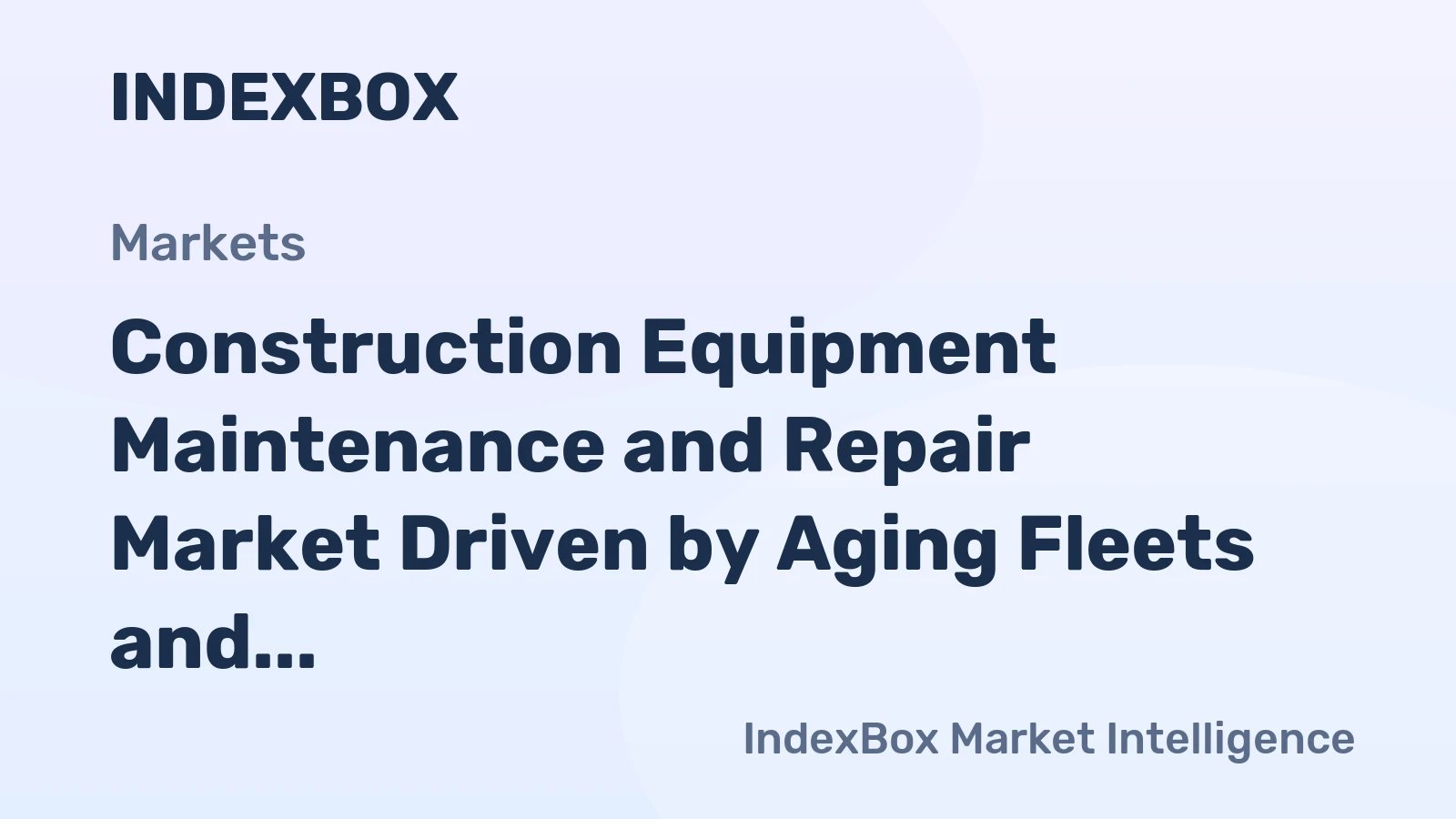 Construction Equipment Maintenance and Repair Market Driven by Aging Fleets and Telematics Adoption to 2035