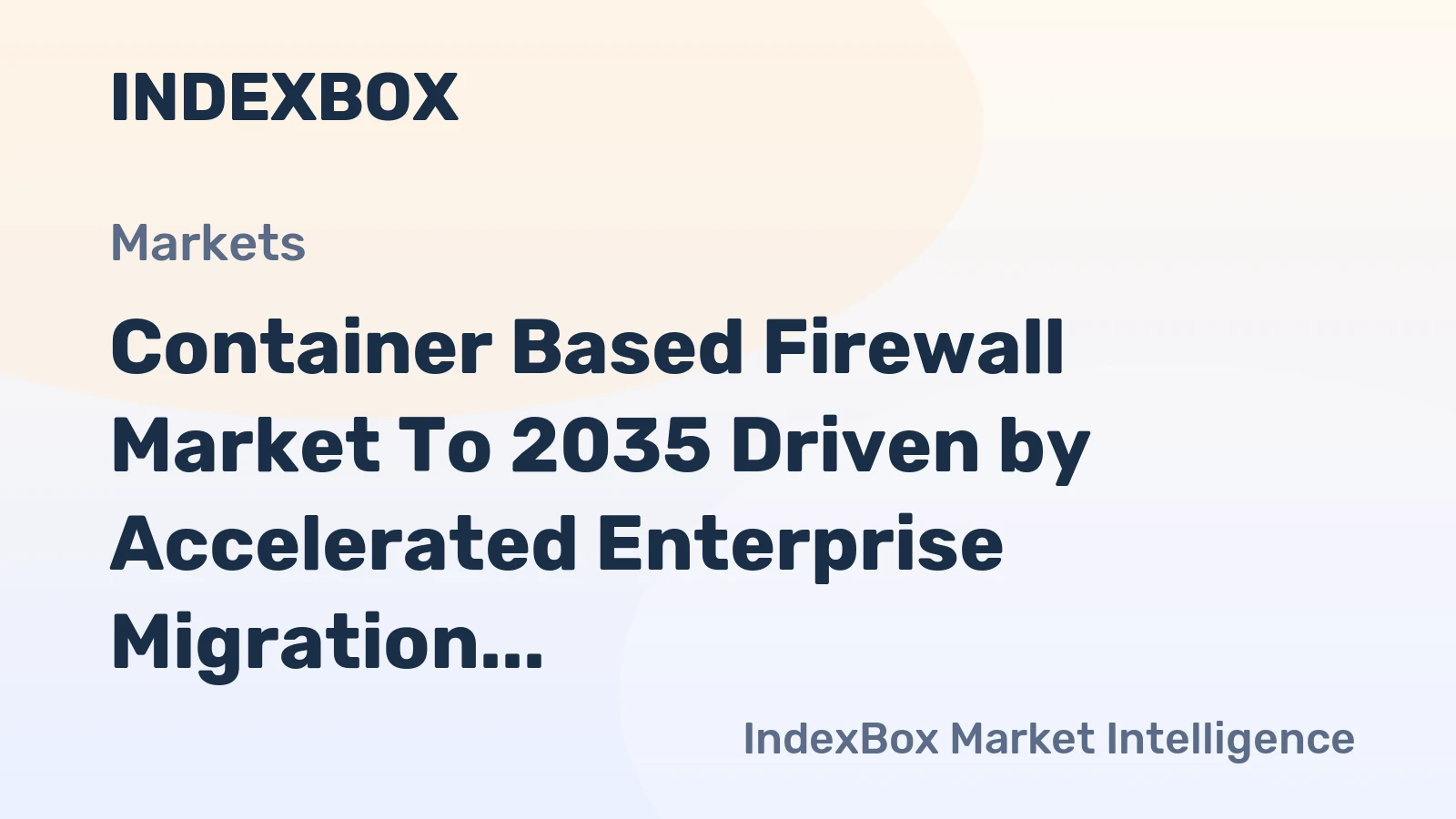 Container Based Firewall Market to 2035 Driven by Accelerated Enterprise Migration to Kubernetes Platforms