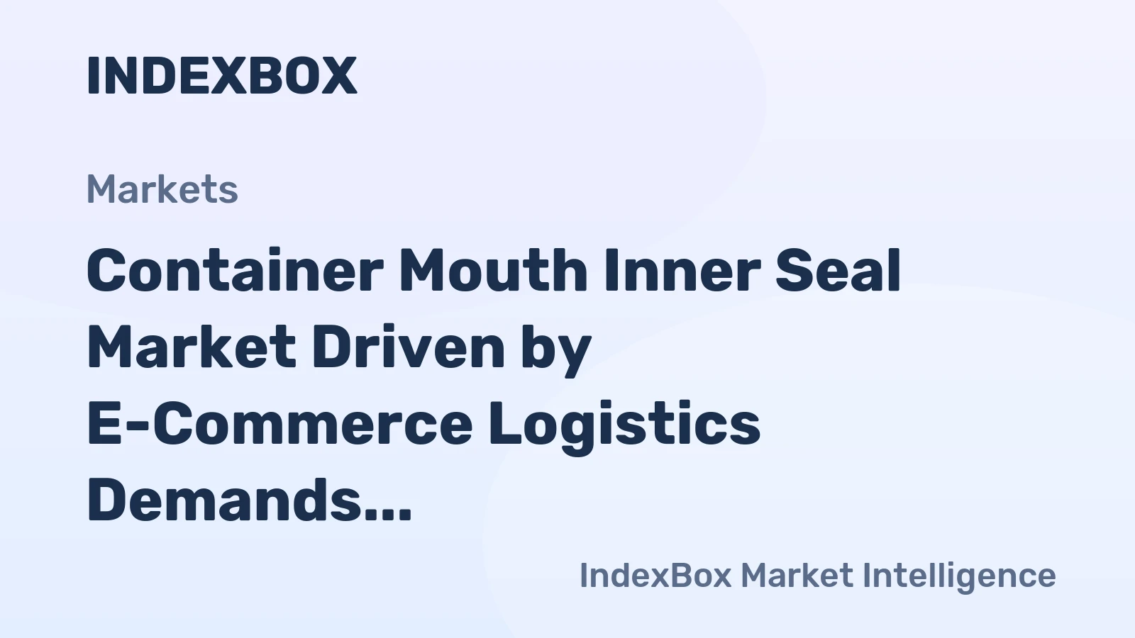 Container Mouth Inner Seal Market Driven by E-Commerce Logistics Demands to 2035