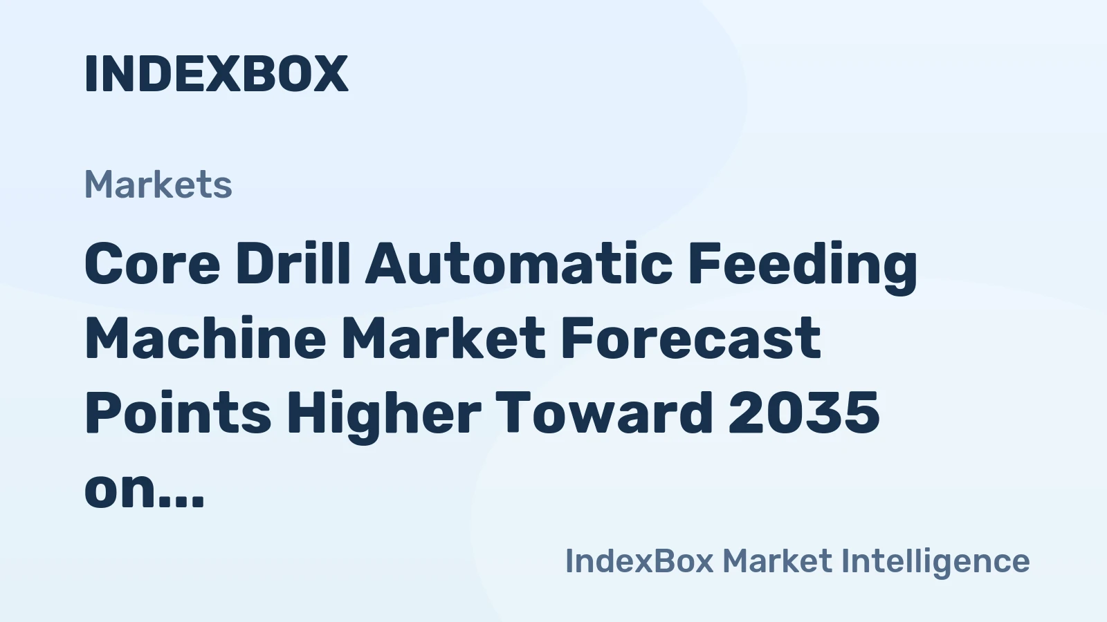 Core Drill Automatic Feeding Machine Market Forecast Points Higher Toward 2035 on Infrastructure and Energy Demand