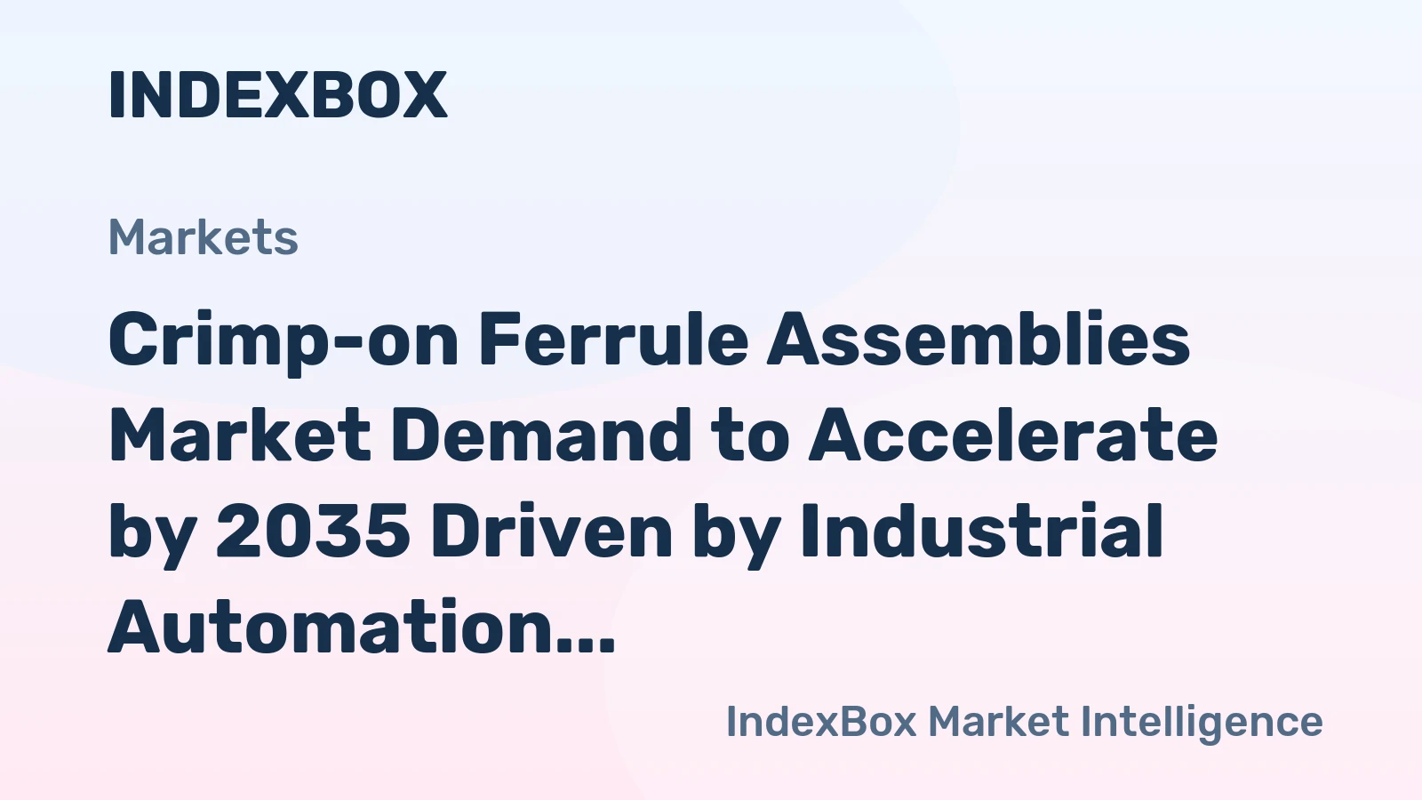 Crimp-on Ferrule Assemblies Market Demand to Accelerate by 2035 Driven by Industrial Automation and Semiconductor Expansion