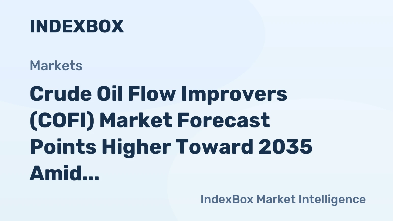 Crude Oil Flow Improvers (COFI) Market Forecast Points Higher Toward 2035 Amid Heavy Crude Production Growth