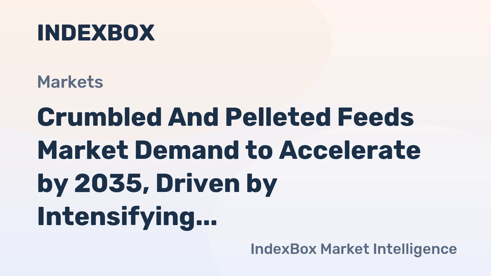 Crumbled and Pelleted Feeds Market Demand to Accelerate by 2035, Driven by Intensifying Livestock Production