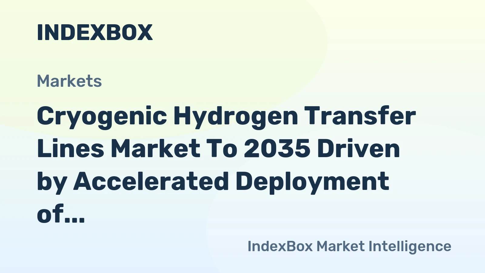 Cryogenic Hydrogen Transfer Lines Market to 2035 Driven by Accelerated Deployment of Large-Scale Green Hydrogen Plants