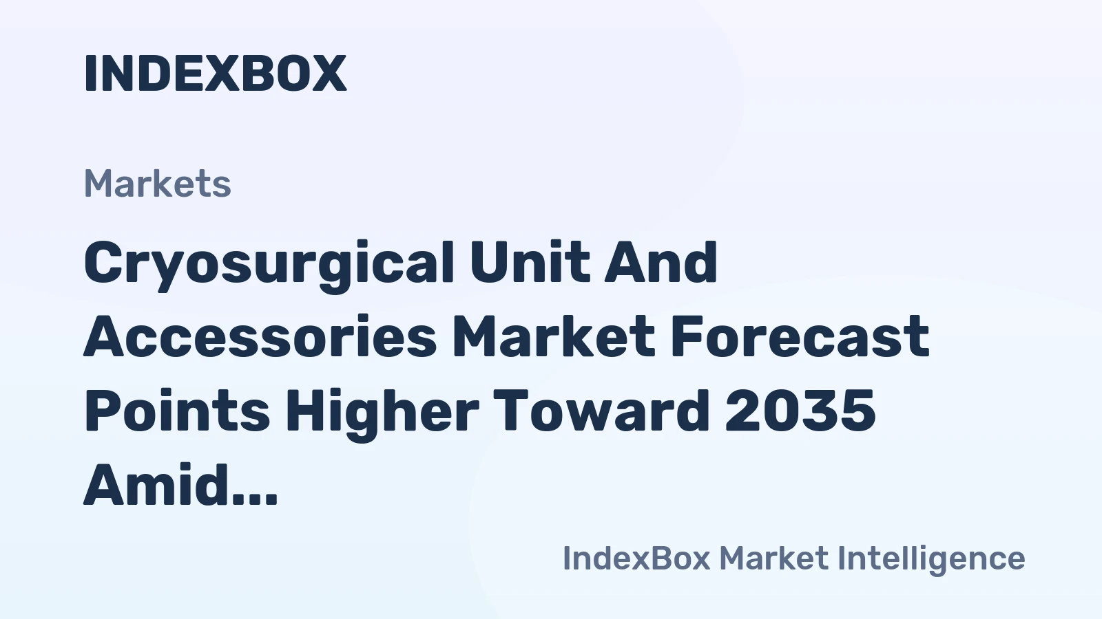 Cryosurgical Unit and Accessories Market Forecast Points Higher Toward 2035 Amid Rising Cancer Incidence and Technological Advancements